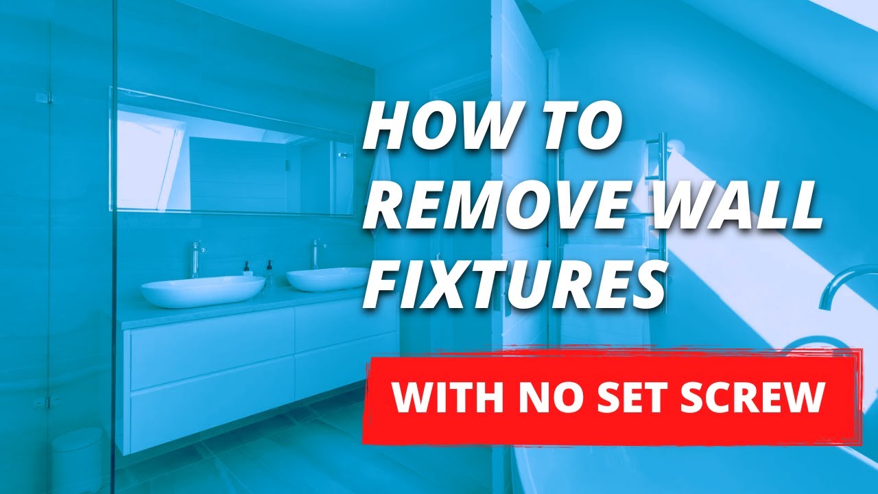 How to Remove Wall Fixtures Without a Set Screw - YouTube