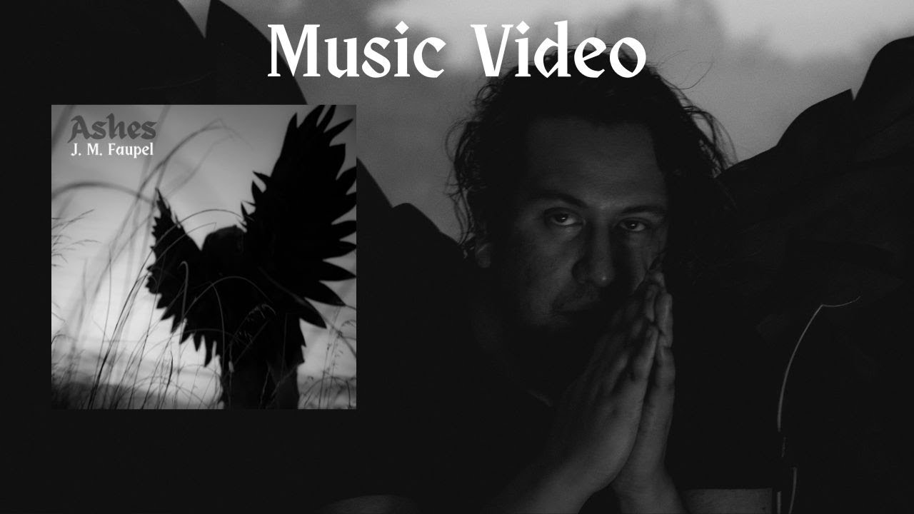 Ashes | J. M. Faupel | Music Video - YouTube