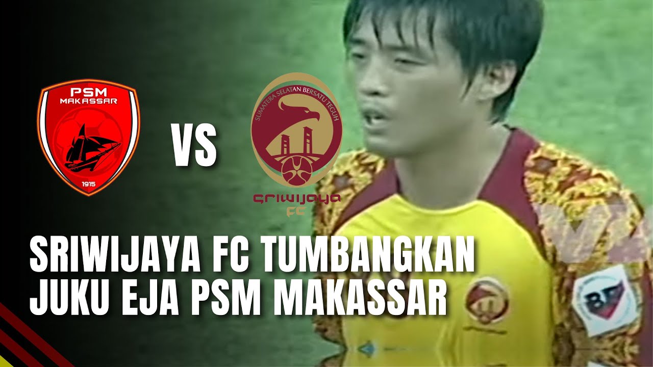 Laskar Wong Kito Sriwijaya FC Tumbangkan Juku Eja PSM Makassar | ISL ...