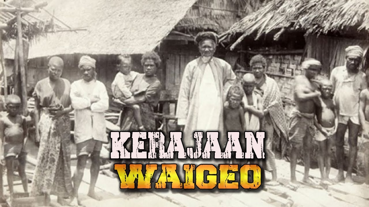 SEJARAH KERAJAAN WAIGEO @babadnusantara369 - YouTube