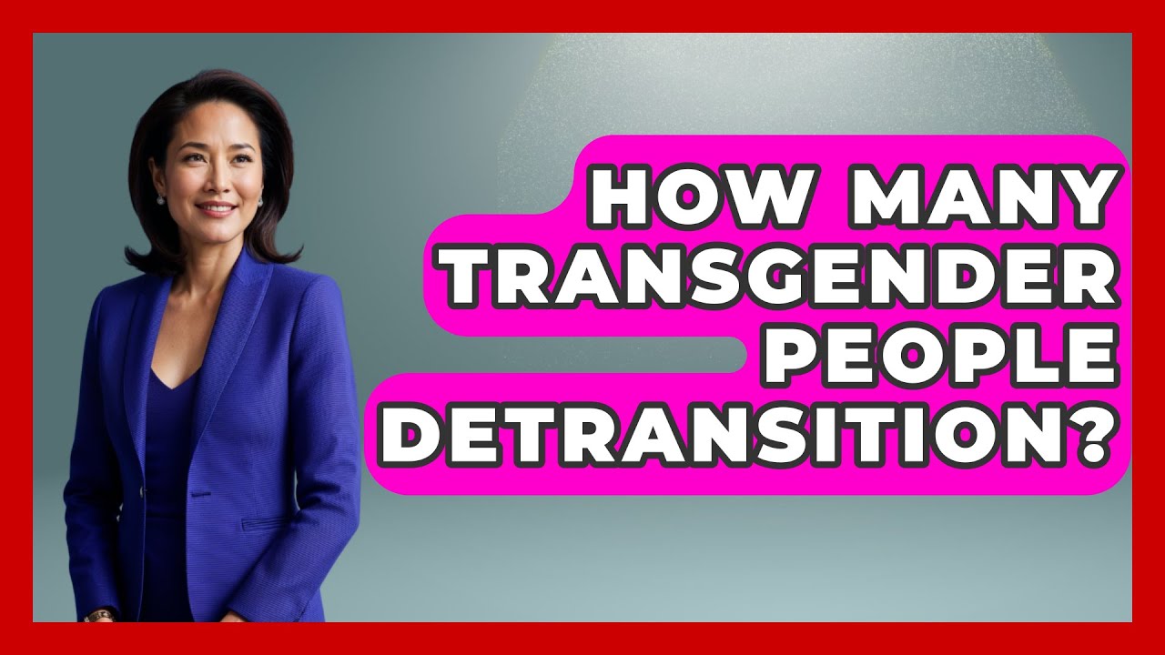 How Many Transgender People Detransition? - Gender Equality Network ...