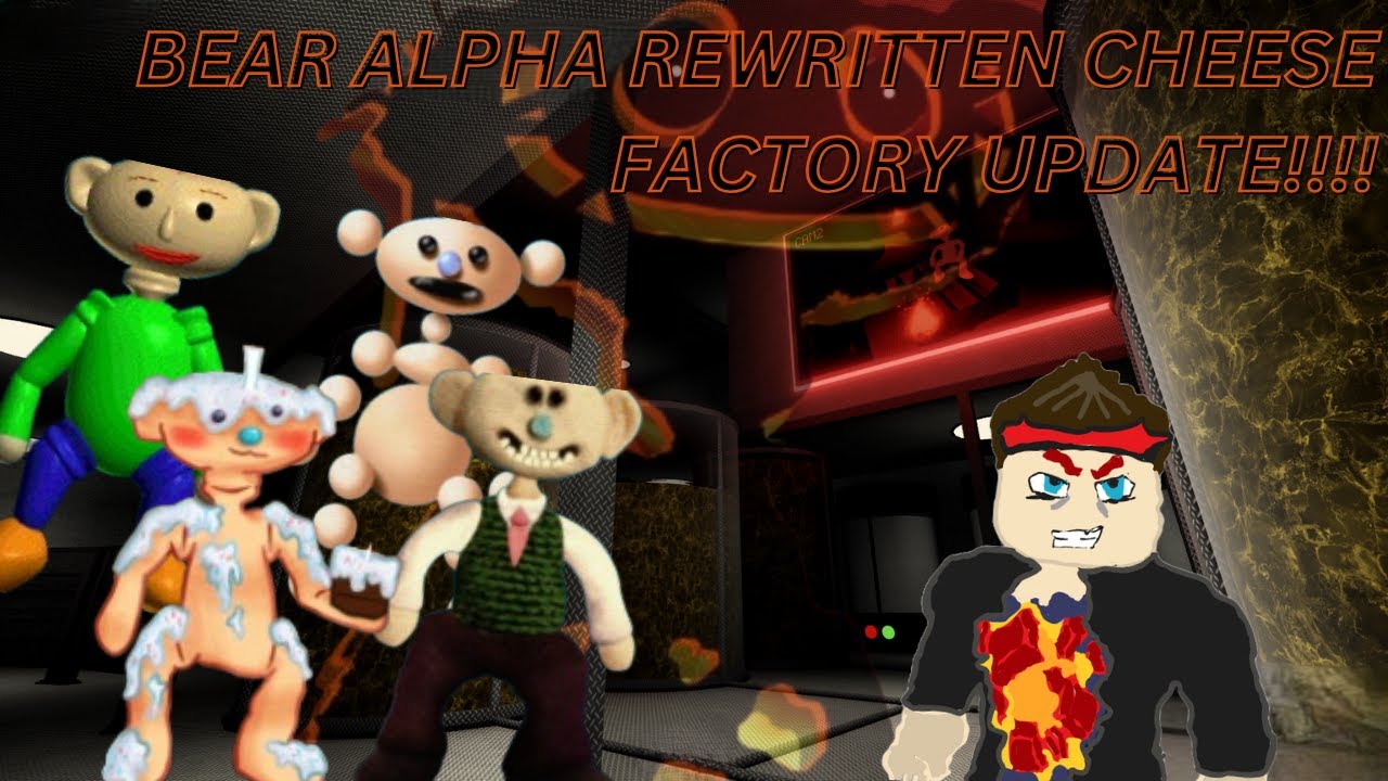 BEAR (ALPHA) [REWRITTEN] CHEESE FACTORY UPDATE!!!! - YouTube
