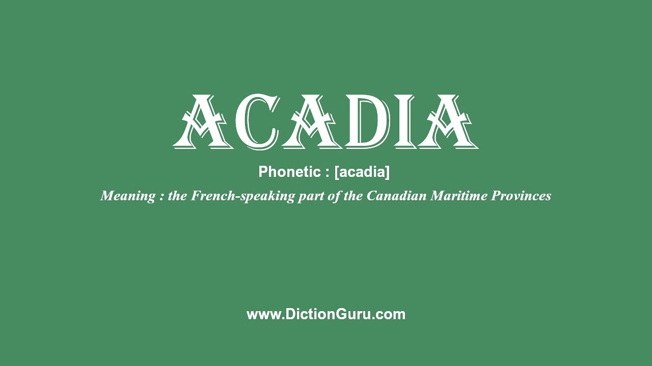 acadia: How to pronounce acadia with Phonetic and Examples - YouTube