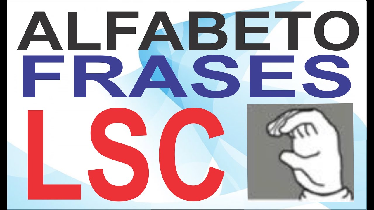 37 CURSO DE LENGUA DE SEÑAS COLOMBIANA LSC Alfabeto – Frases - YouTube