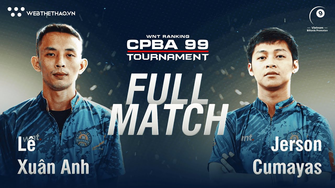 FULL TRẬN | LÊ XUÂN ANH vs JERSON CUMAYAS | CPBA 99 TOURNAMENT - YouTube