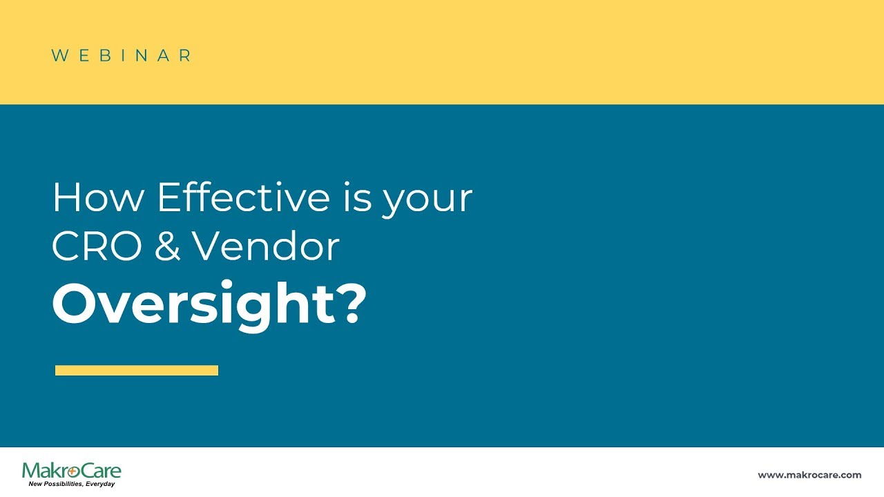 MakroCare Webinar | How effective is your CRO and Vendor Oversight ...