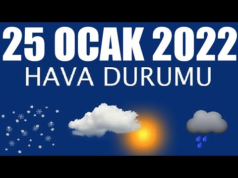 25 Ocak 2022 Hava Durumu (Tüm İllerin Hava Durumu)