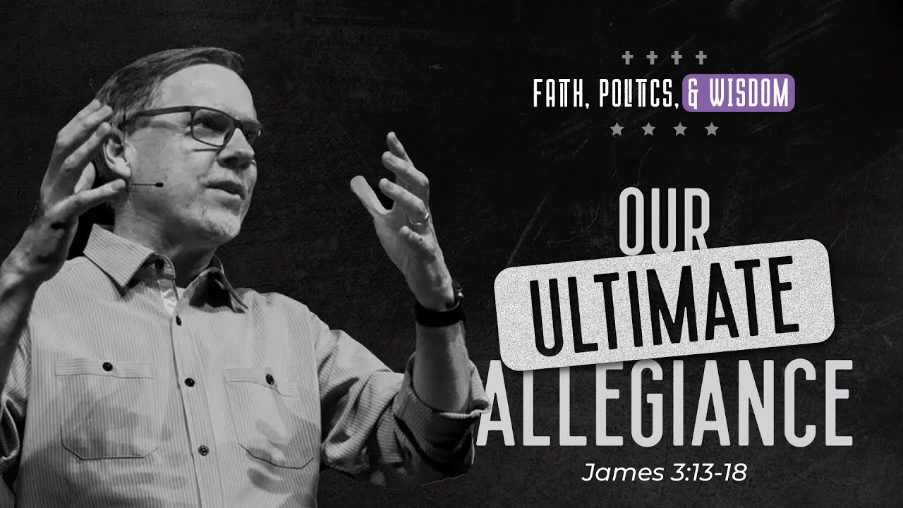 James 3:13-18 | Our Ultimate Allegiance | Alan Kraft - YouTube