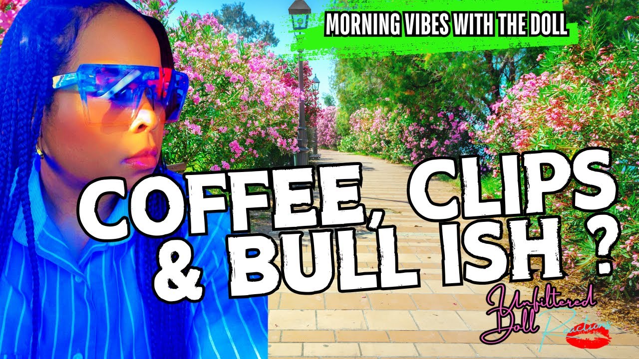 Coffee with Clips of Bull ….. Open Chat with the Doll #openchat # ...