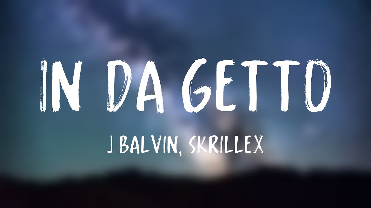 In Da Getto - J Balvin, Skrillex {Lyrics Video} ⚡ - YouTube