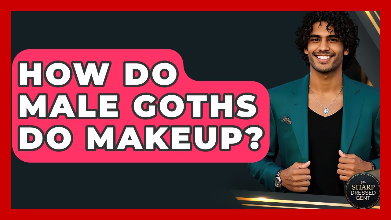 How Do Male Goths Do Makeup? - The Sharp Dressed Gent - YouTube
