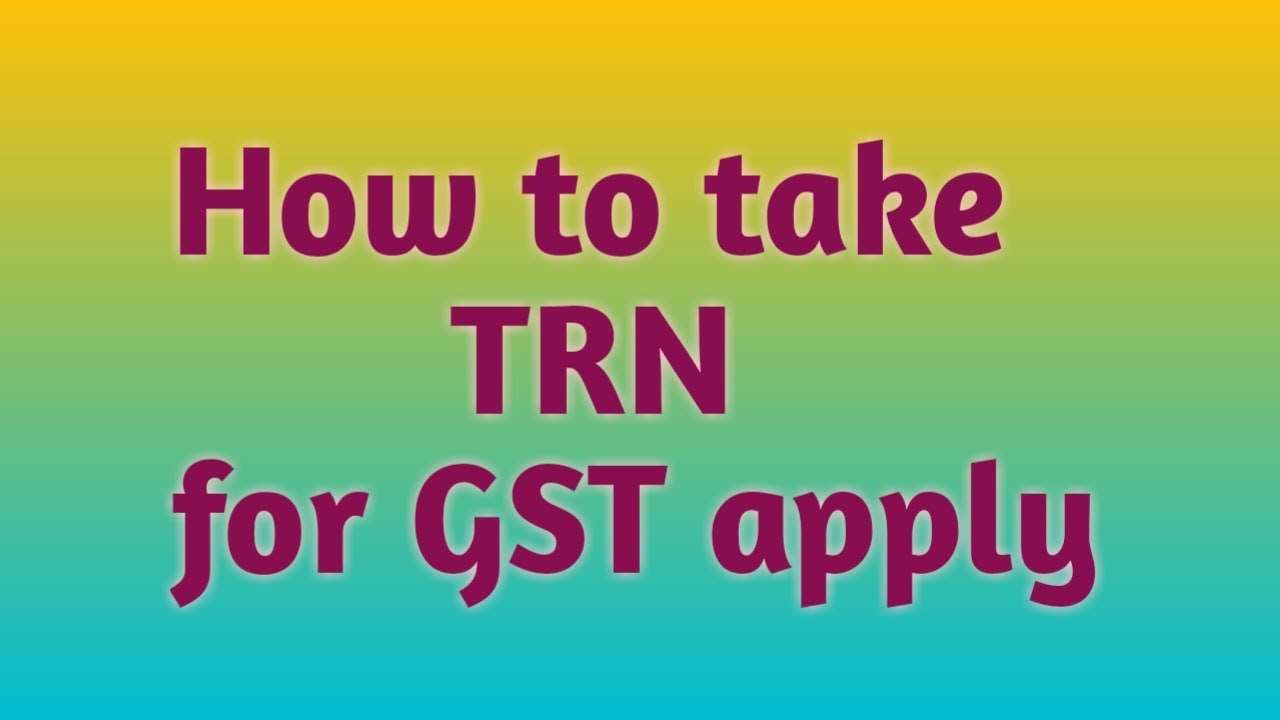 How to take TRN for GST Apply || TRN कैसे ले || @ratiatv - YouTube