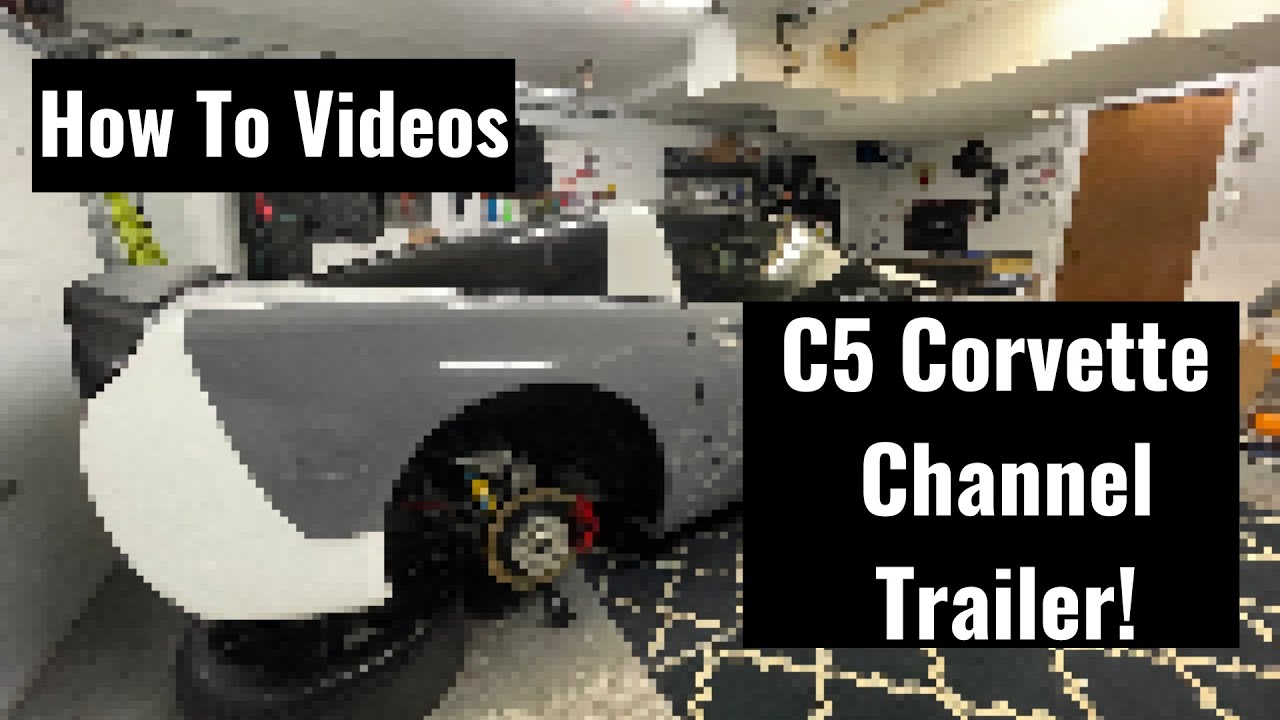C5 Corvette Channel Trailer How To Videos, Vlogging, & More! - YouTube