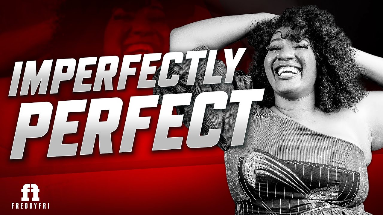 Imperfect But Perfect | Daily Motivation Dose | Freddy Fri - YouTube