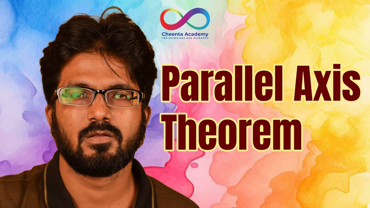 Parallel Axis Theorem | Moment of Inertia | Physics | Cheenta | Tanumoy Banerjee - YouTube