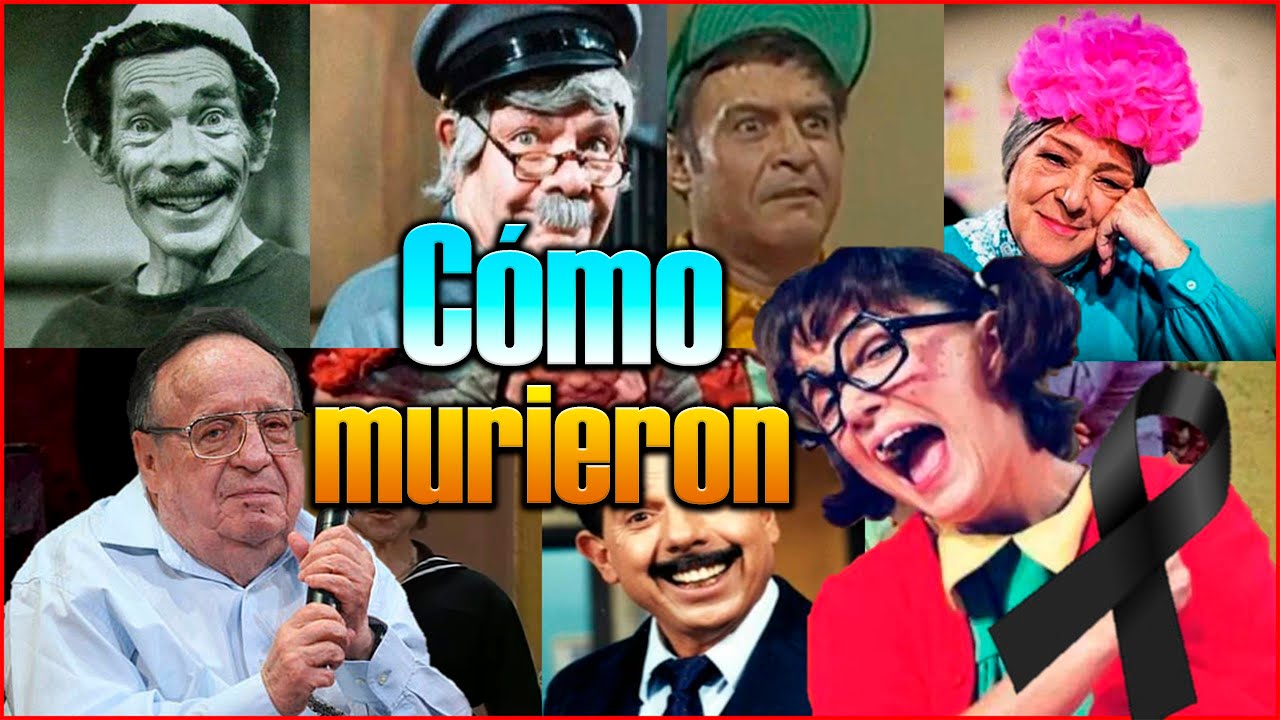 Cómo MURIERON los ACTORES del CHAVO del 8 ¿Quién se murió en el Chavo ...