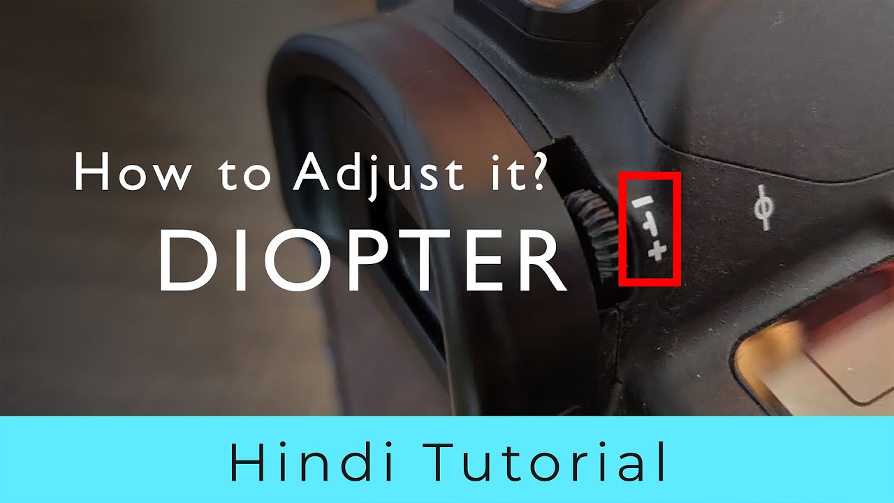What is Diopter? | Learn How To Correct Blurry Viewfinder | Hindi ...