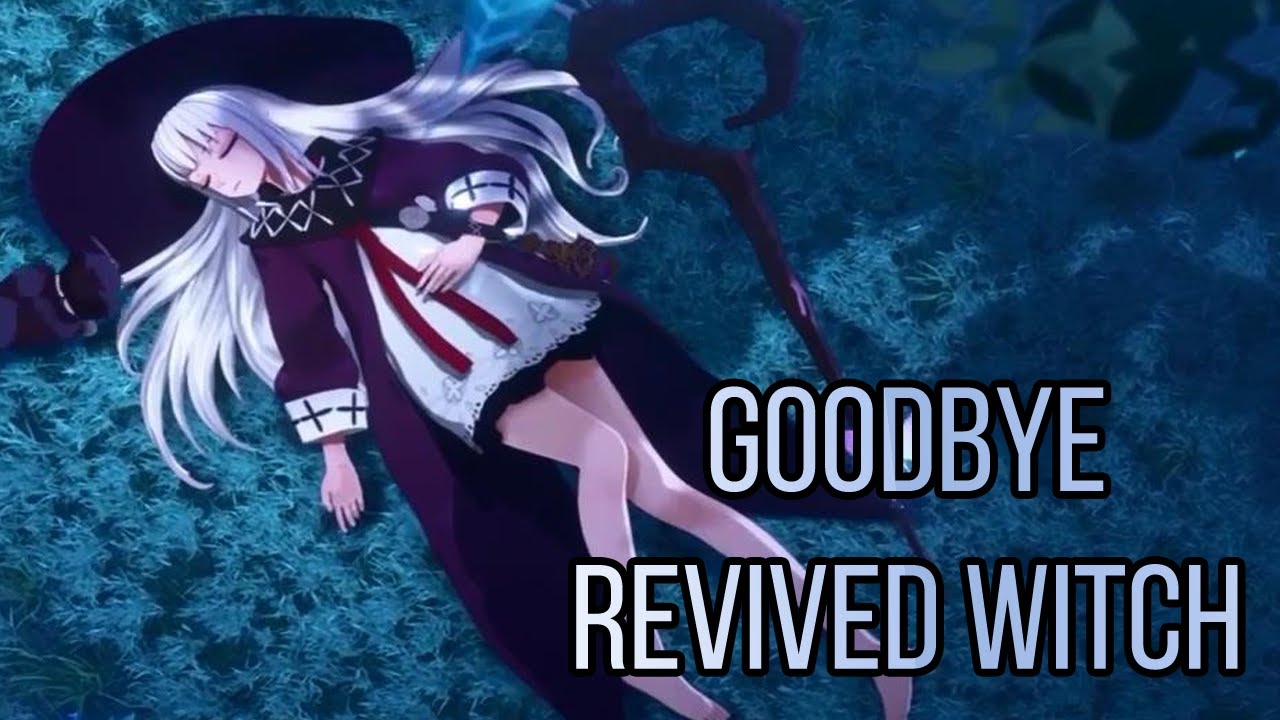 Goodbye, Revived Witch.. - YouTube