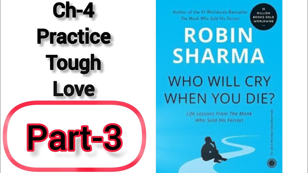 Ch-4(Part-4) "Practice tough love" Who will cry when you die? by Robin ...