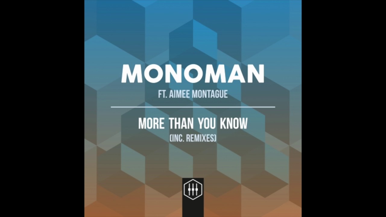 Monoman - More Than You Know Ft. Aimee Montague (Tom Luka Remix) - YouTube