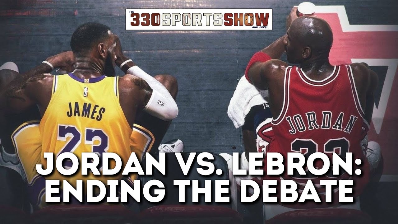 Putting An End To The Jordan vs. LeBron Debate: The 330 Sports Show ...