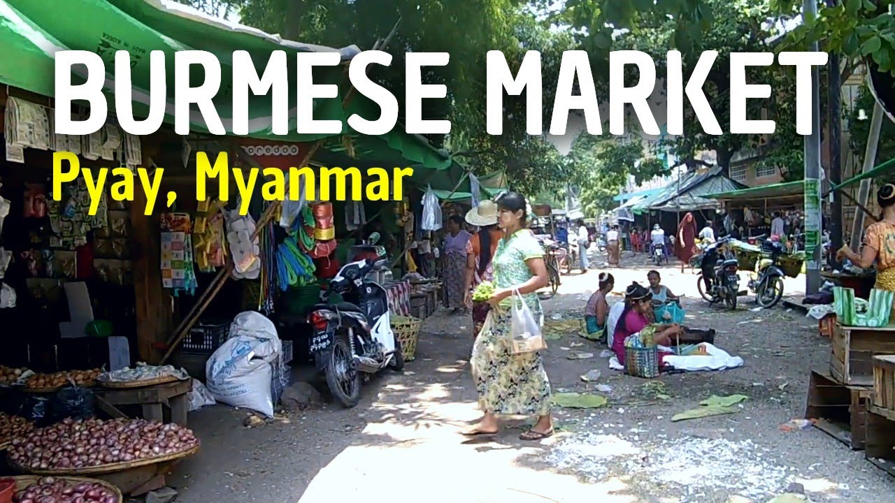 A BURMESE MARKET IN PYAY, MYANMAR. HEART OF BURMA - YouTube