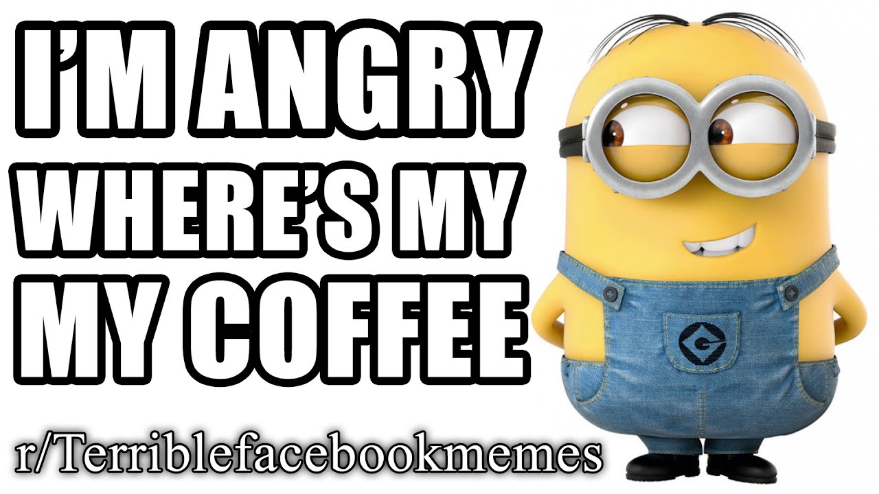 Need Coffee Minion Meme