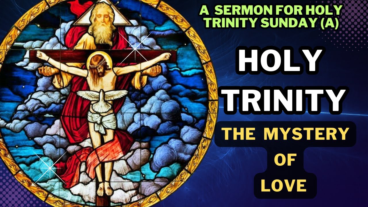 "Holy Trinity ; The Mystery of Love" A Sermon for Holy Trinity Sunday ...