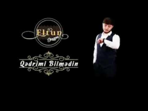 Eltun Esger-Qədrimi Bilmədin