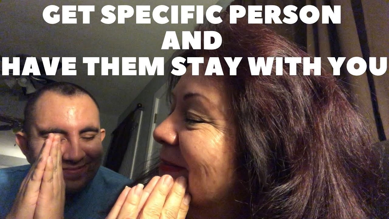 Get Specific Person And Have Them Stay With You - YouTube