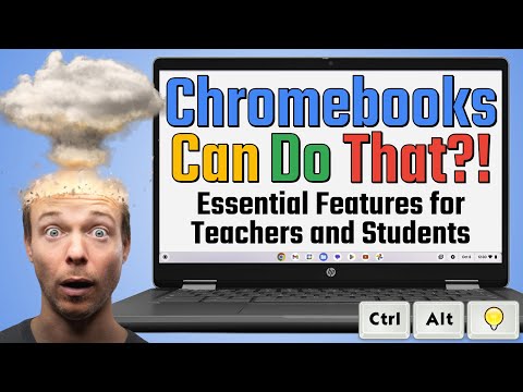 Chromebooks Can Do That?! Essential Features for Teachers and Students