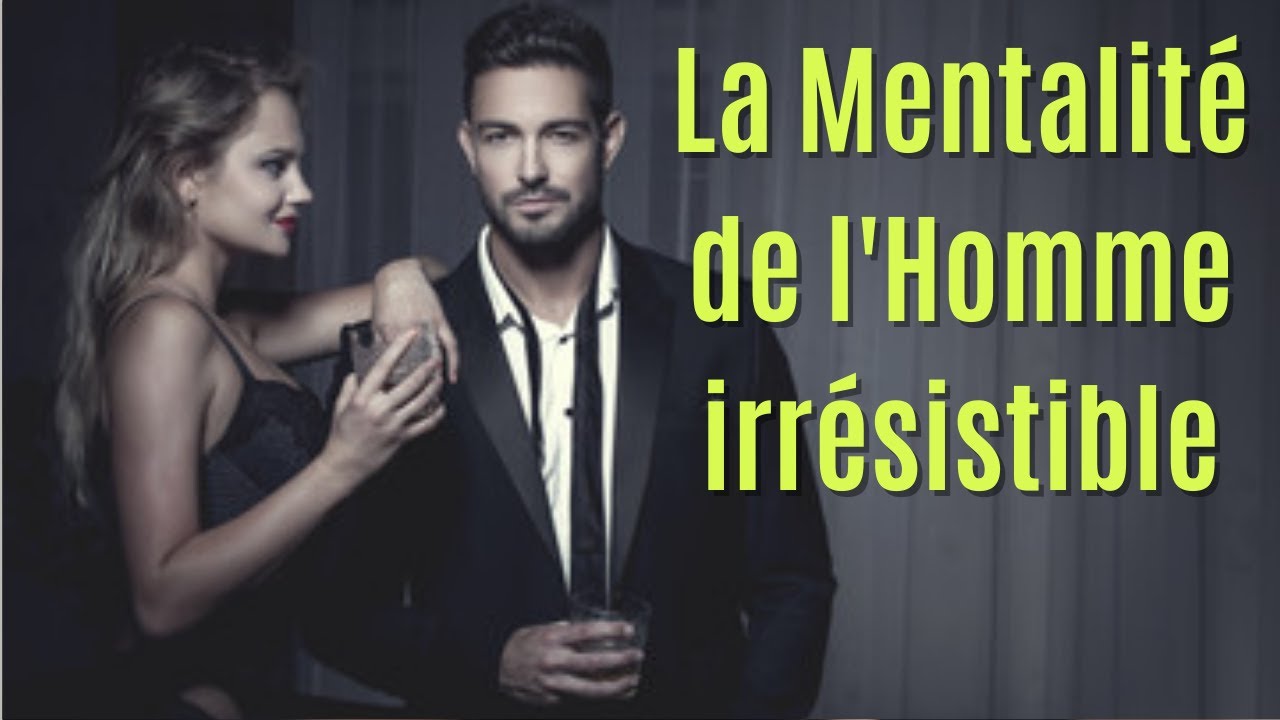 L'attitude des hommes irrésistibles | 3 choses pour être irrésistible ...
