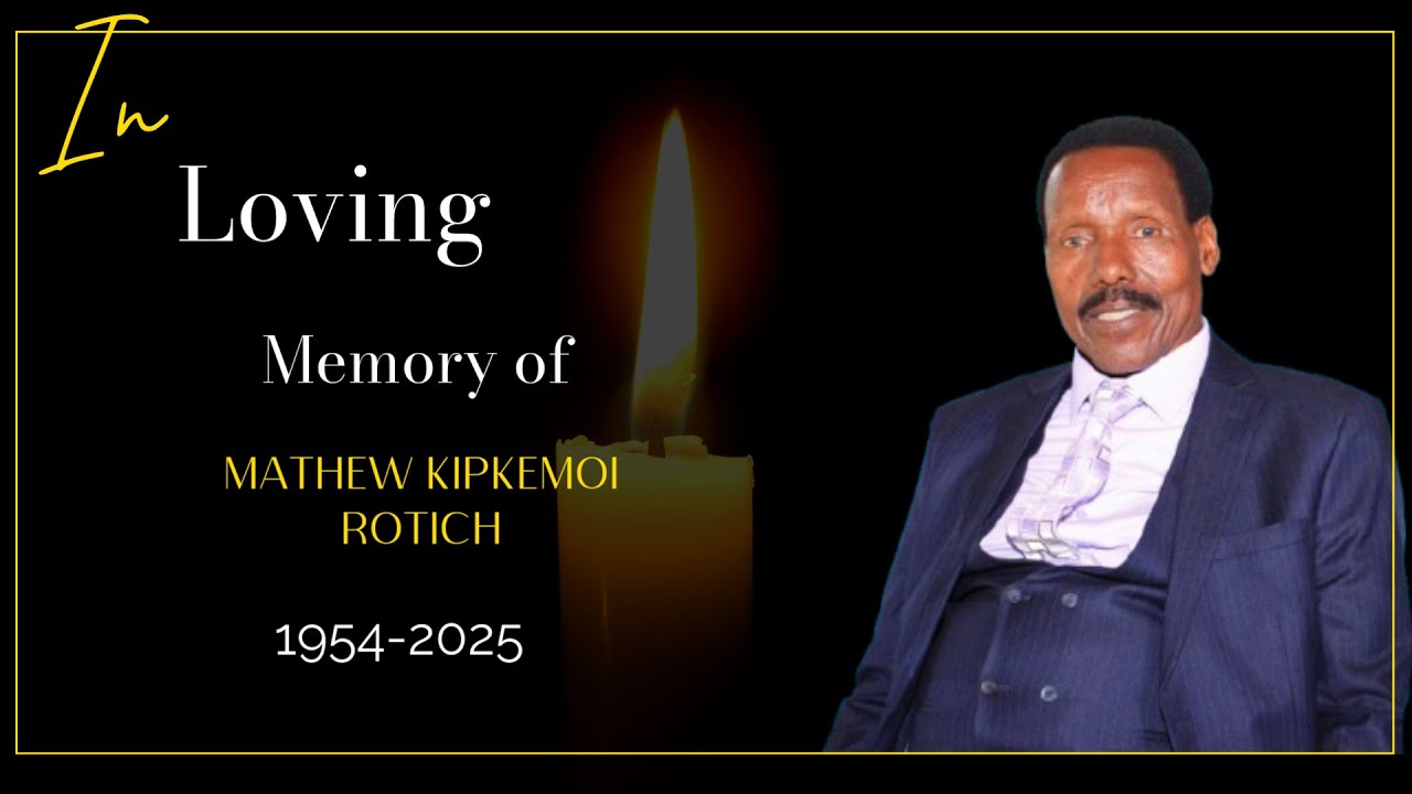 IN LOVING MEMORY OF MATHEW KIPKEMOI ROTICH - YouTube