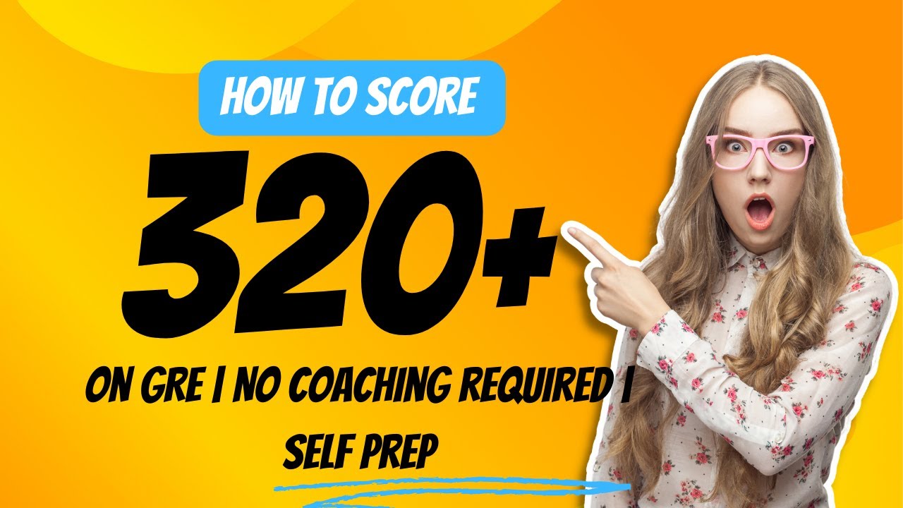 How to Score 320+ on GRE Step-By-Step Self Prep | No coaching required ...