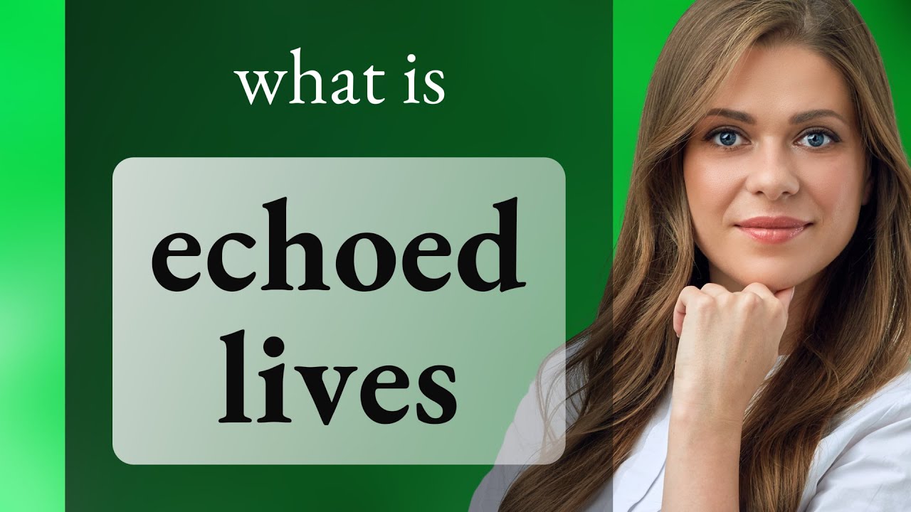 Understanding "Echoed Lives" in English - YouTube