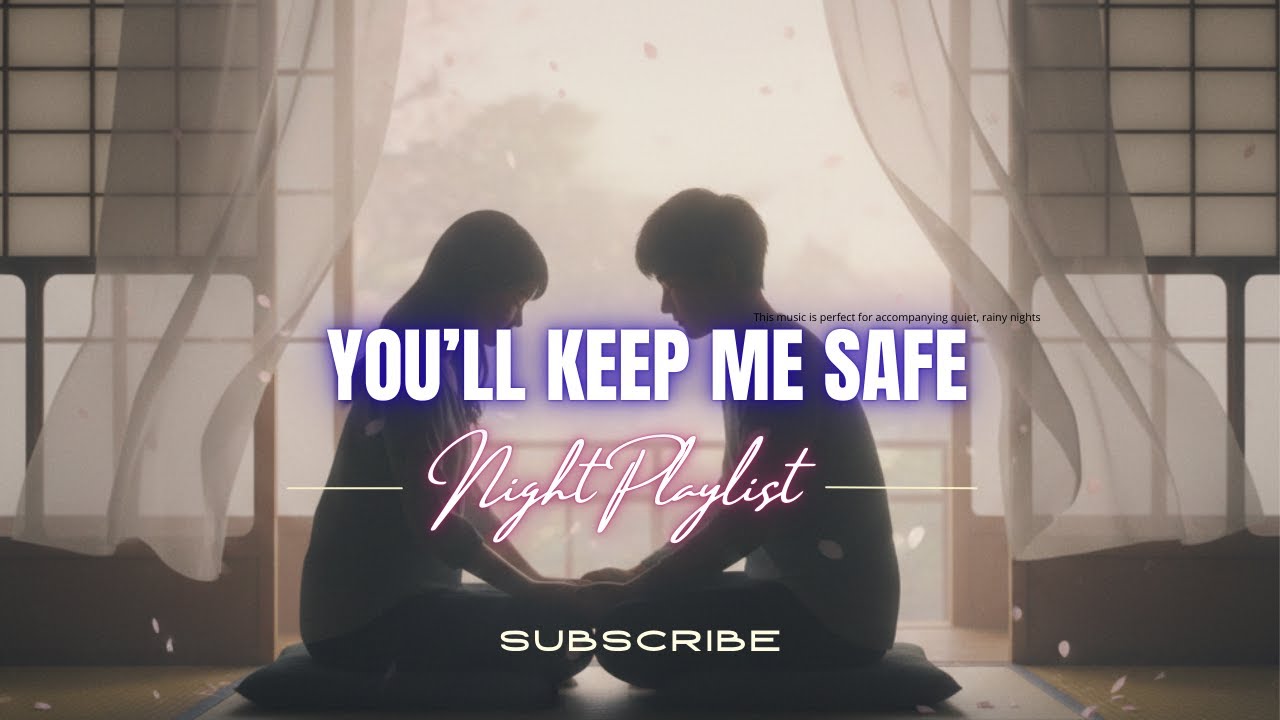 You'll Keep Me Safe [FULL Version 30Minutes] - YouTube