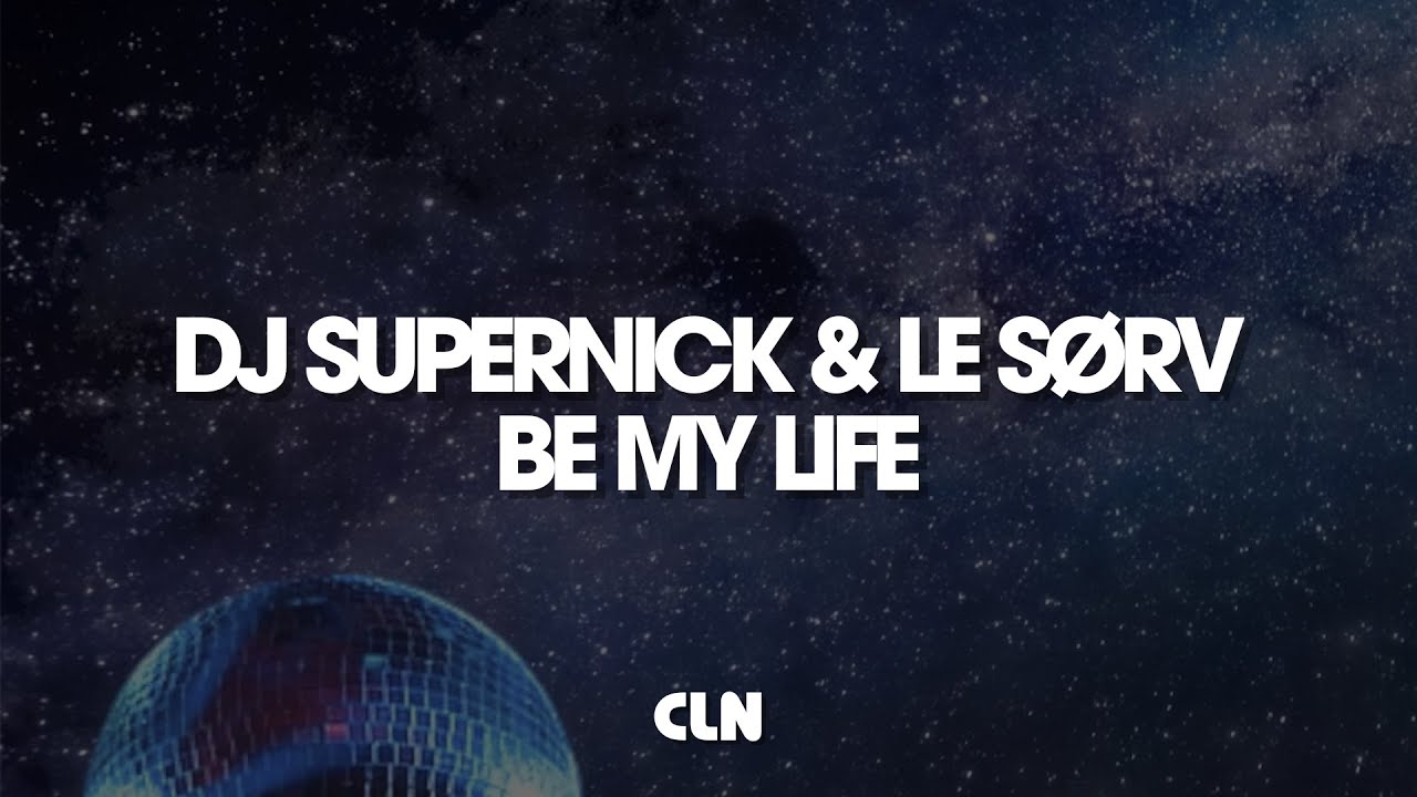 DJ Supernick & Le Sørv - Be My Life - YouTube