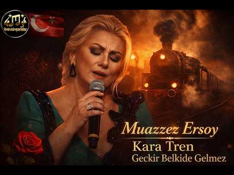 Muazzez Ersoy – Kara Tren Gecikir Belkide Gelmez | 🚂 Sılaya Giden Tren