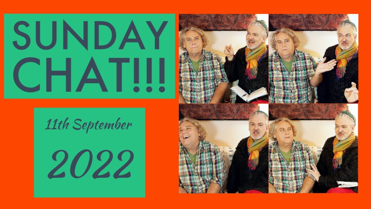 Sunday Chat!!! 11th September 2022 - YouTube