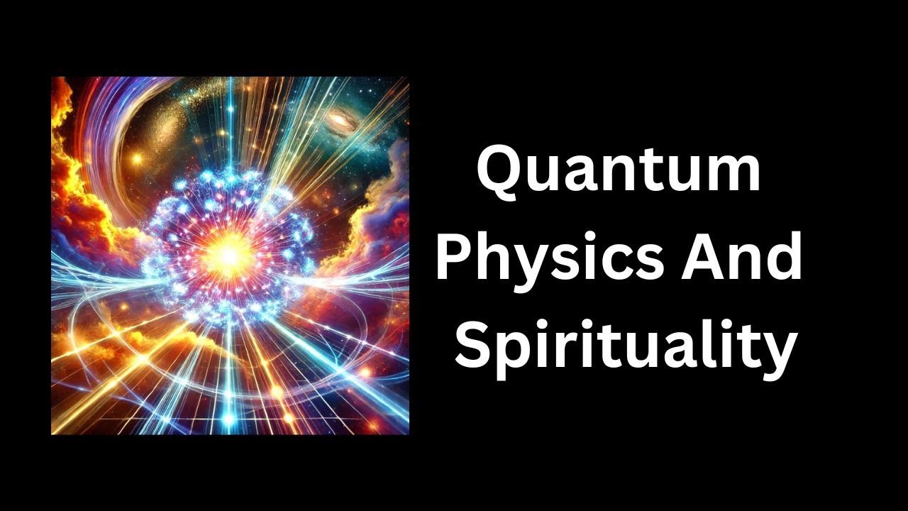 Quantum Physics And Spirituality - Bridging Science and the Mystical ...