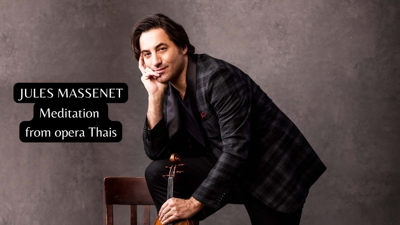 Jules Massenet: Meditation from opera “Thais” - MUSIC VIDEO - YouTube