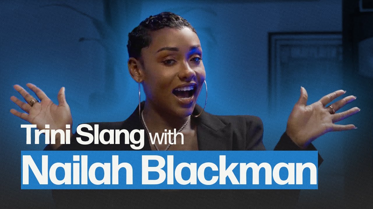 Breaking Down Trini Slang With Nailah Blackman - YouTube