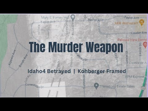 The Murder Weapon | IDAHO4 Betrayed - Kohberger FRAMED - YouTube
