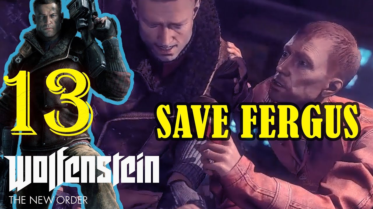 WOLFENSTEIN 2 CHAPTER 4 | SAVE FERGUS | PART 13 | EISSENWALD PRISON ...