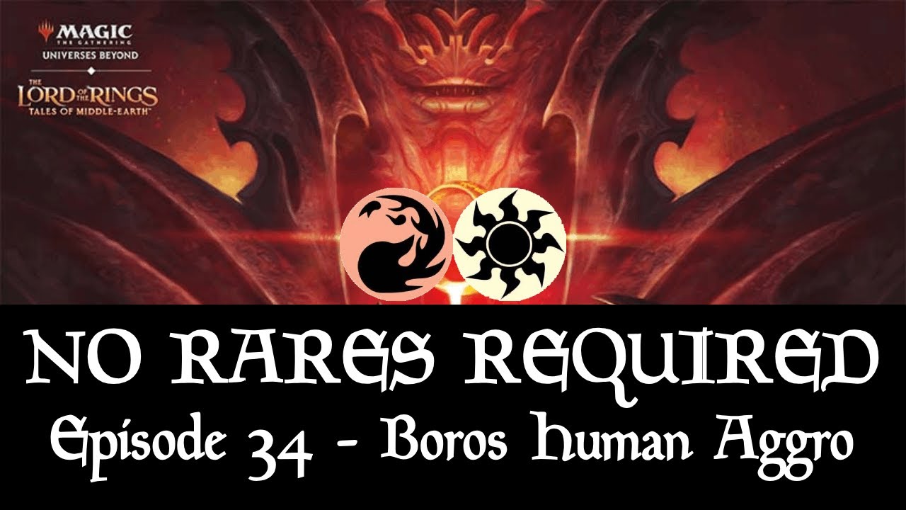 NO RARES REQUIRED: Episode 34 - Boros Human Aggro | Lord of the Rings ...