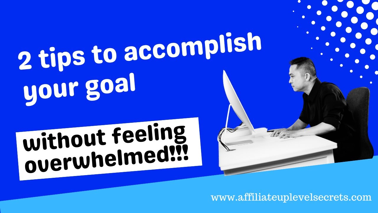 2 tips to accomplish your goal without feeling overwhelmed. - YouTube