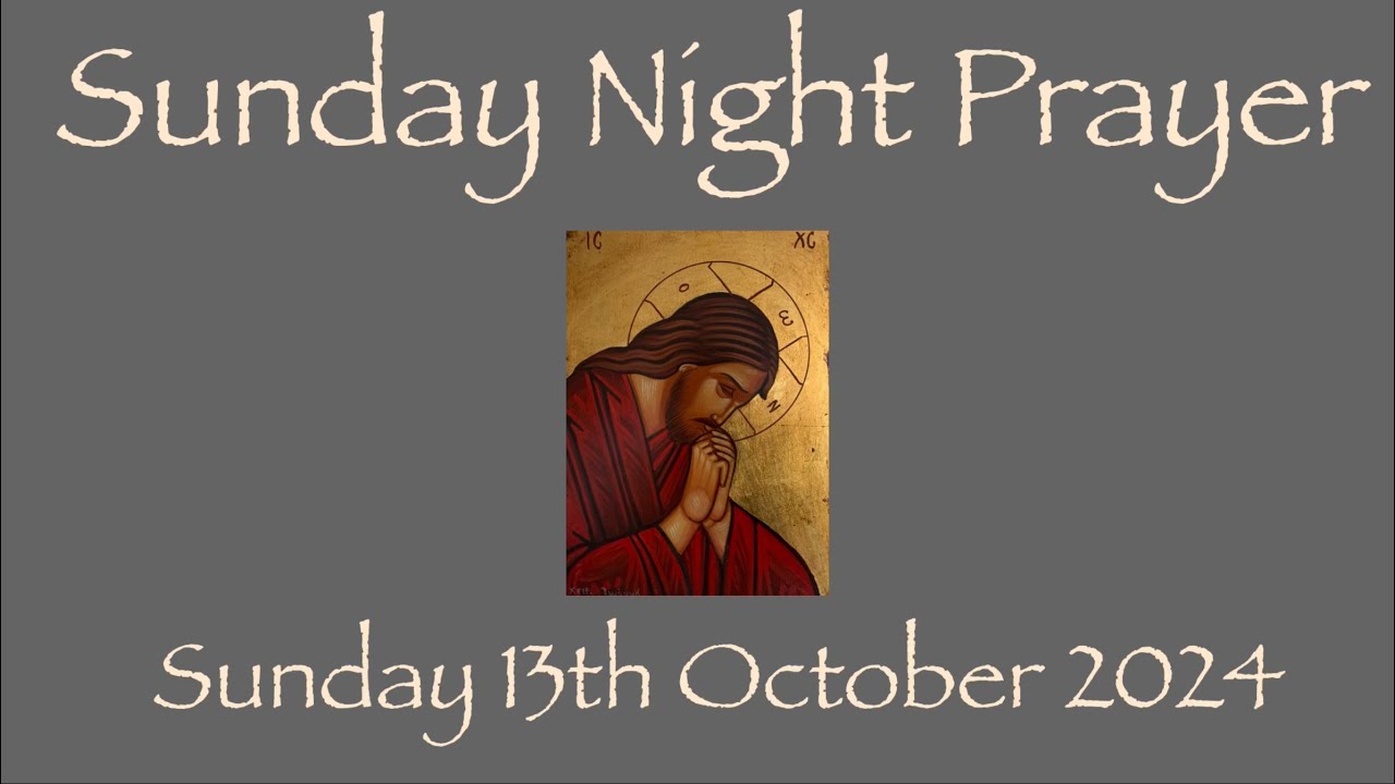 Night Prayer Sunday Evening Prayer 13th October 2024 Lynda The Reader ...