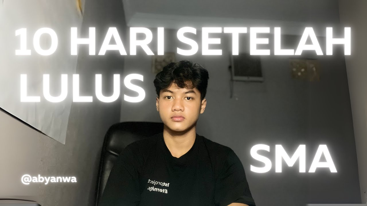10 HARI SETELAH LULUS DARI SMA! INI YANG AKU RASAIN! - YouTube