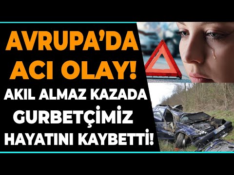 Genç yaştaki gurbetçi vatandaşımız işe giderken kaza yaptı hayatını kaybetti! Son dakika haberleri