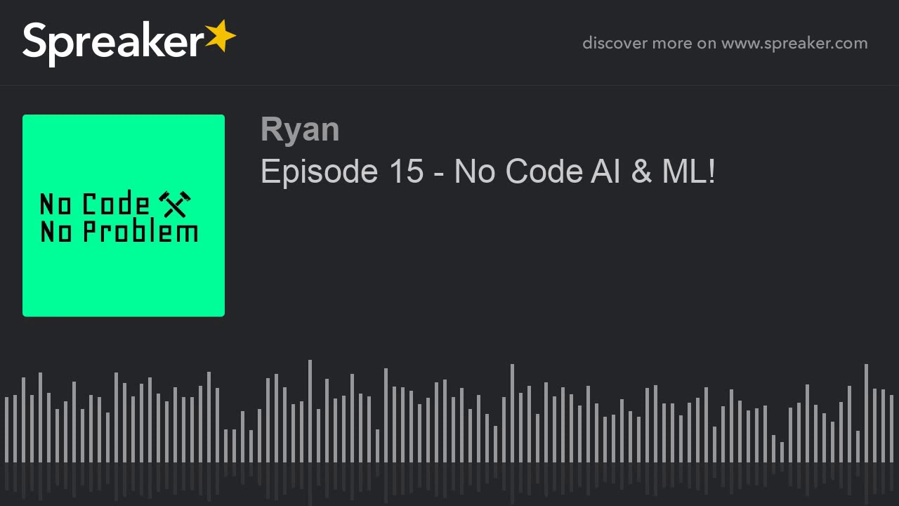 Episode 15 - No Code AI & ML! - YouTube
